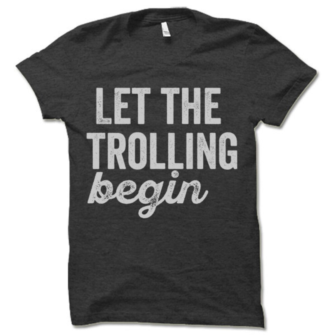 Let the Trolling Begin T Shirt. Funny Internet Troll Shirt. - Etsy