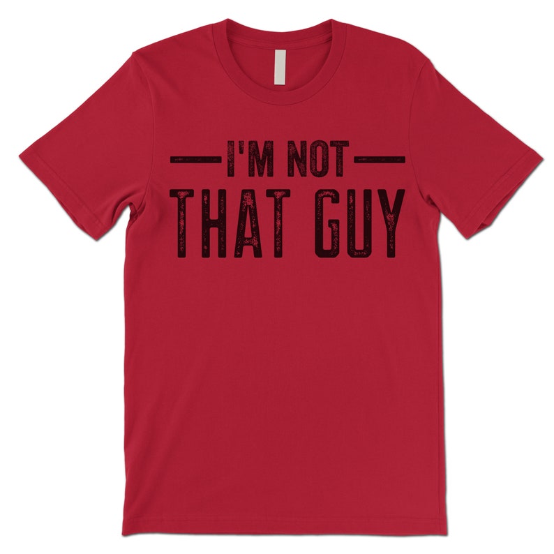 I'm Not That Guy T Shirt - Etsy