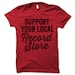 Support Your Local Record Store T Shirt. Indie Music Lover T Shirt. - Etsy
