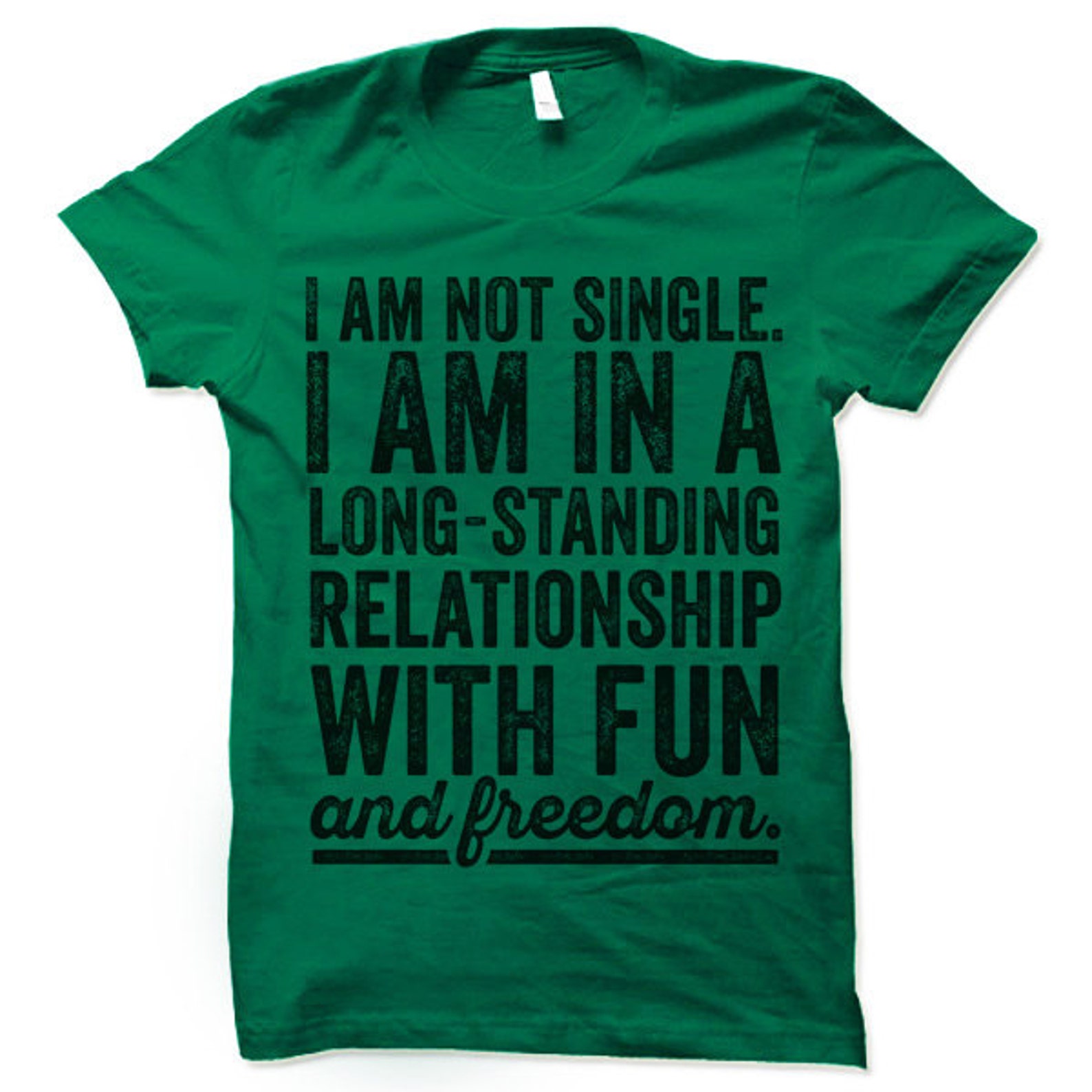 Funny T-shirt. I Am Not Single I Am in a Long-lasting Relationship With ...