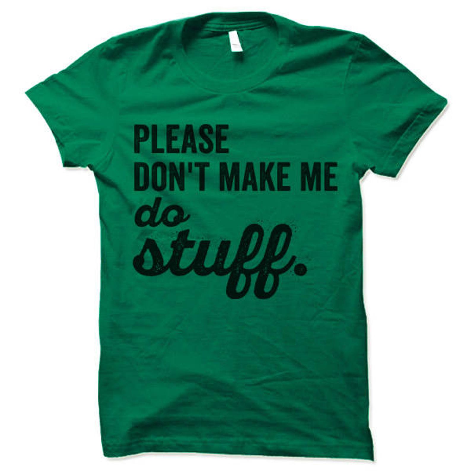Please Don't Make Me Do Stuff T-shirt. Funny T Shirts for Men and Women ...