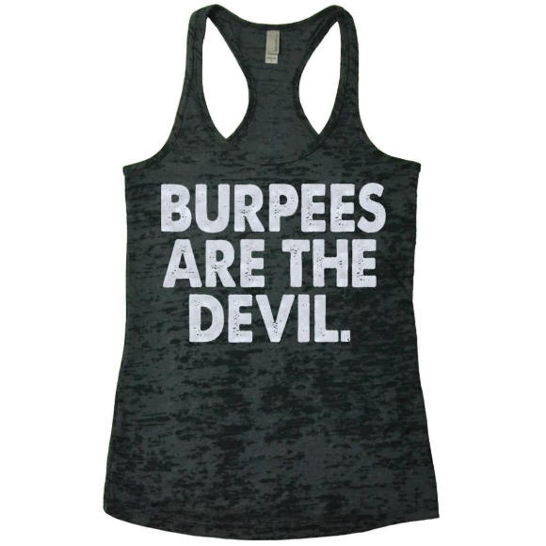 Burpees Are the Devil Workout Tank Top. Burnout Racerback - Etsy