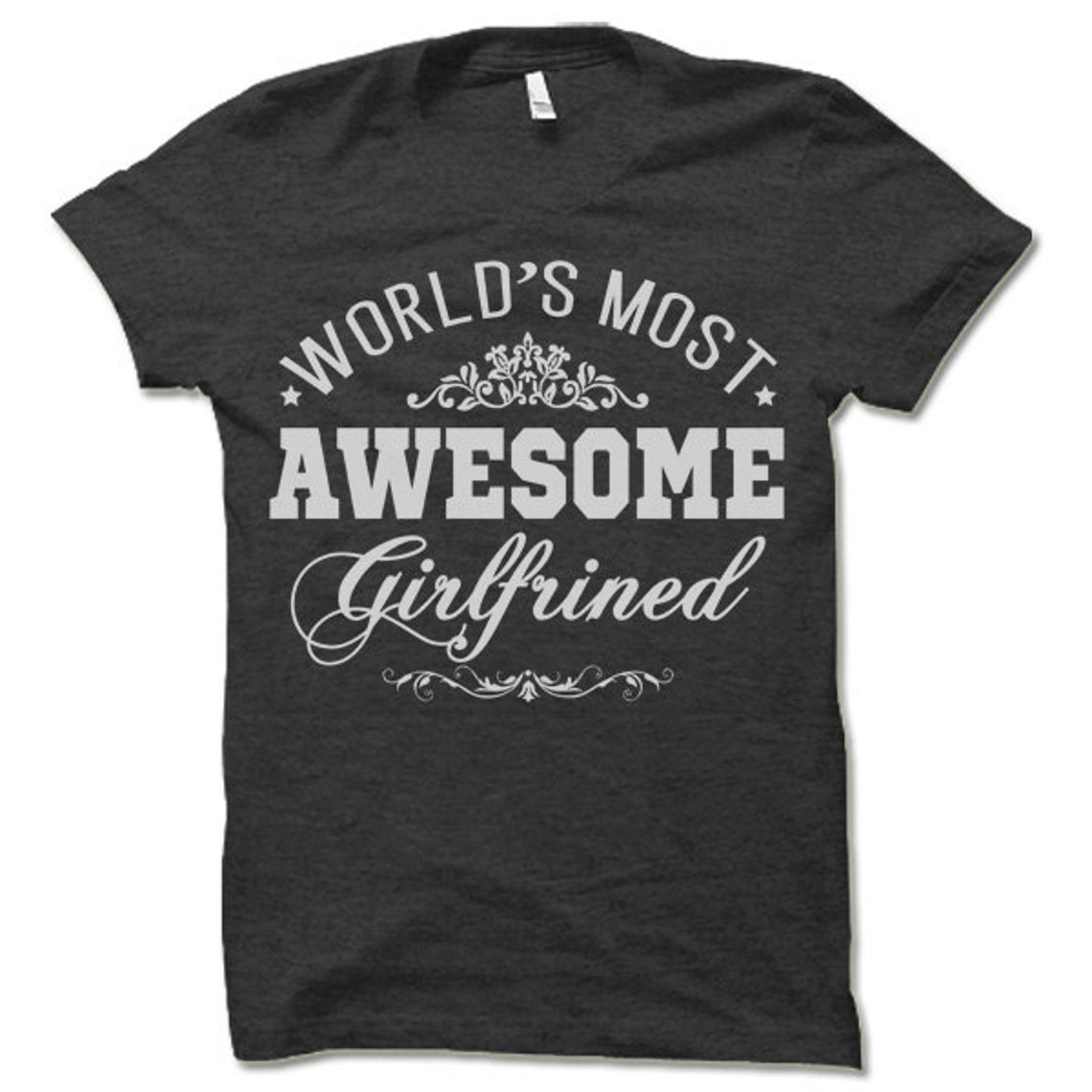 Worlds Most Awesome Girlfriend T Shirt. Cool Gift for | Etsy