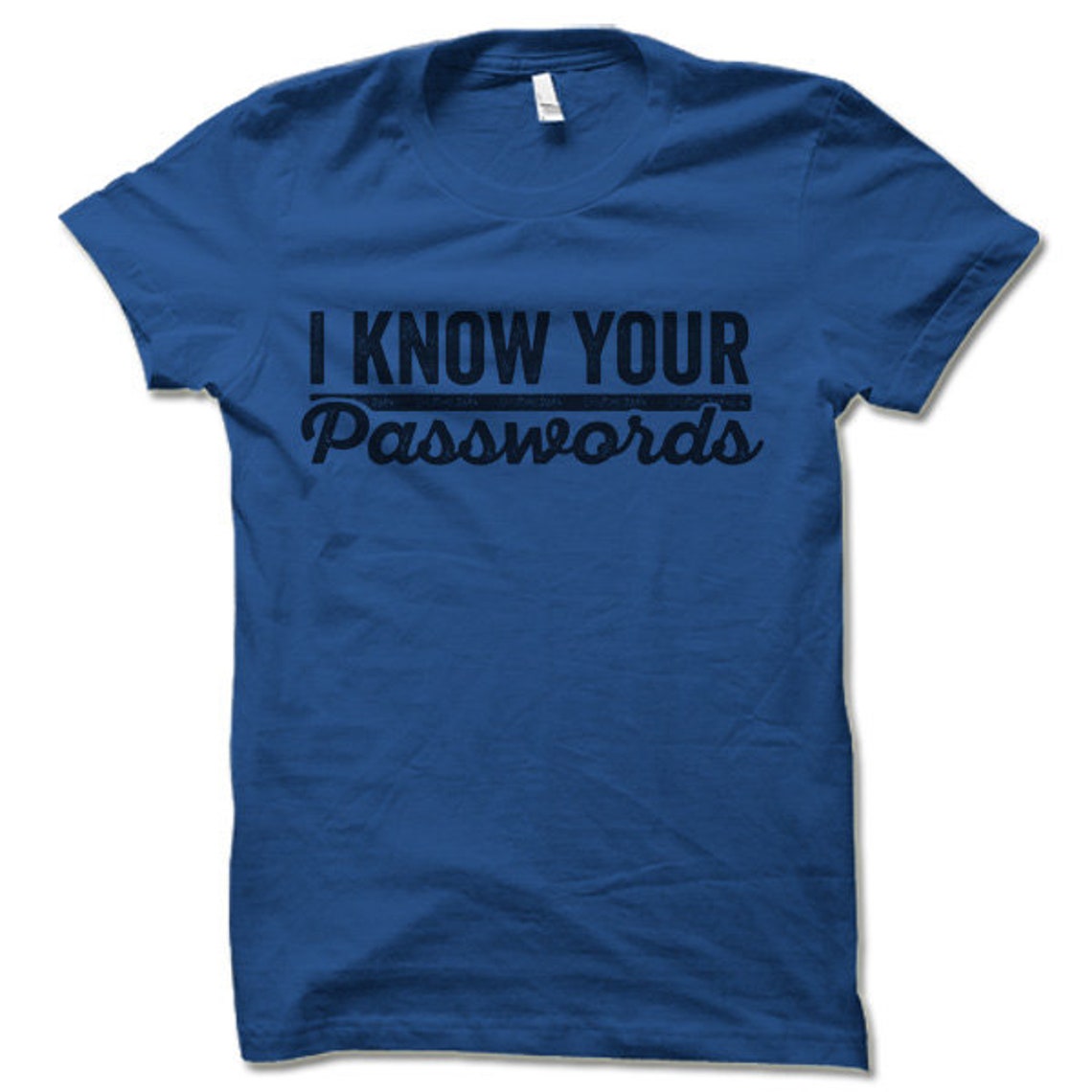 I Know Your Passwords Shirt | Sysadmin Shirt | Tech Support Shirt ...
