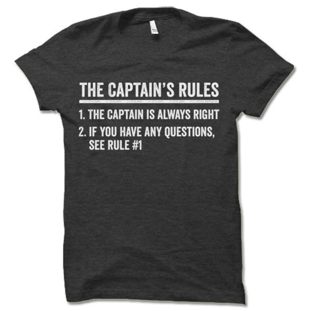 The Captain is Always Right Shirt. Funny Captain's Rules T Shirt. - Etsy