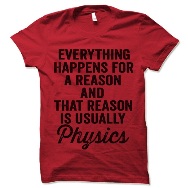 Funny Physics T Shirt. Physics Professor Teacher Gift. Physics is the ...