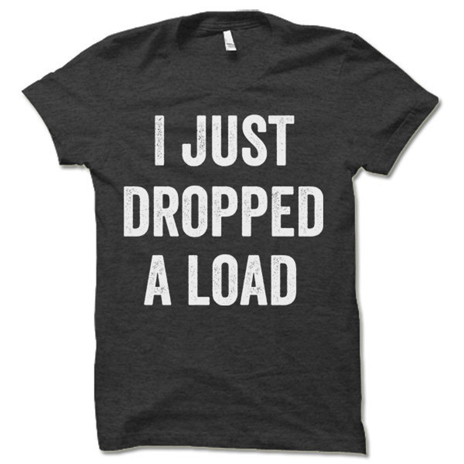 I Just Dropped A Load T Shirt. Funny Truck Driver Shirt Gift. - Etsy