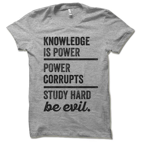 Knowledge is Power Shirt | Power Corrupts Study Hard Be Evil Shirt ...