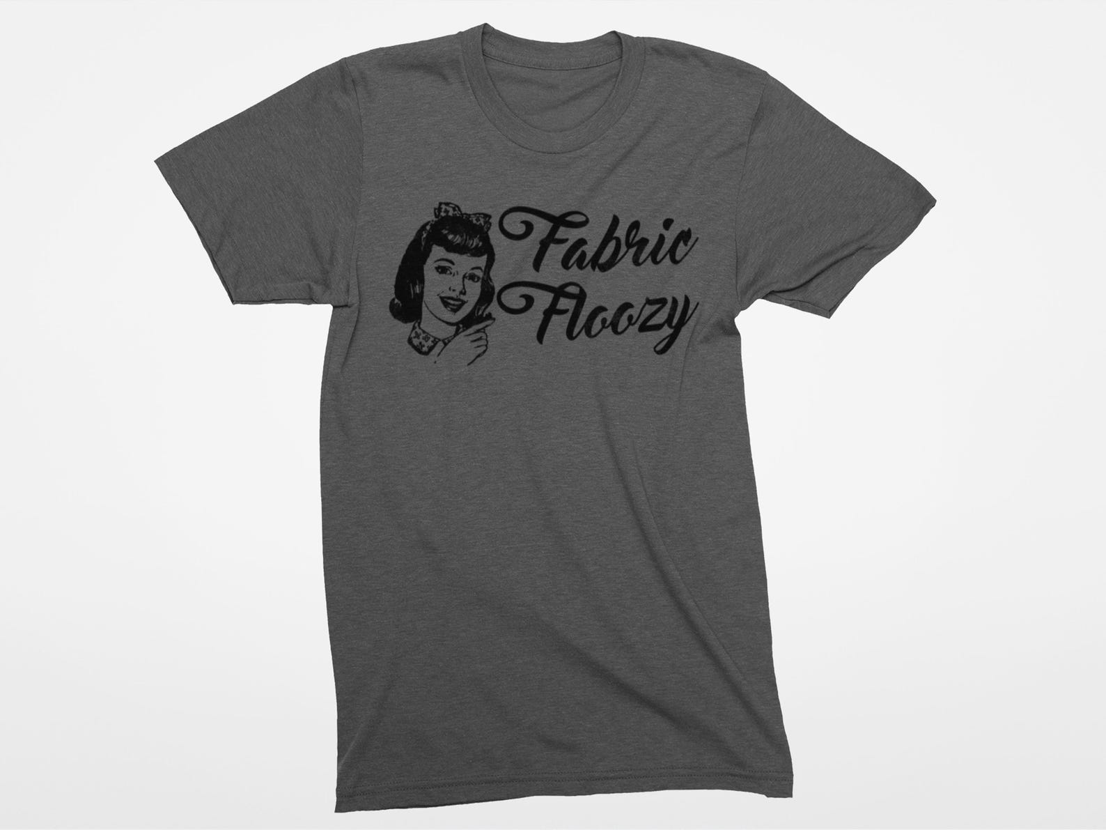 Fabric Floozy T Shirt, Sewing Quilting Shirt Gift, Quilting T Shirts ...