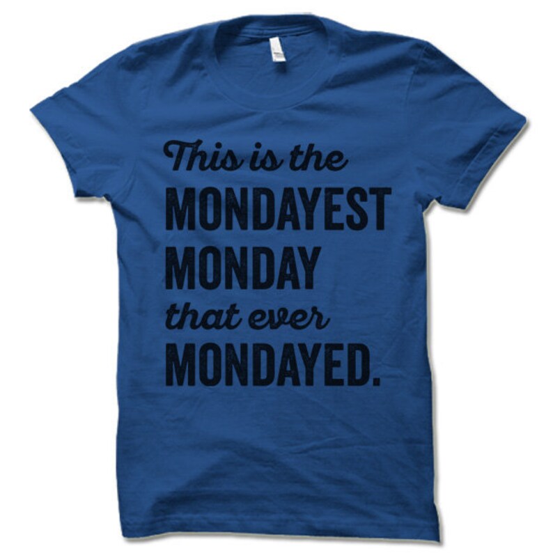 This is the Mondayest Monday That Ever Mondayed Shirt Funny - Etsy