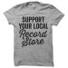 Support Your Local Record Store T Shirt. Indie Music Lover T Shirt. - Etsy