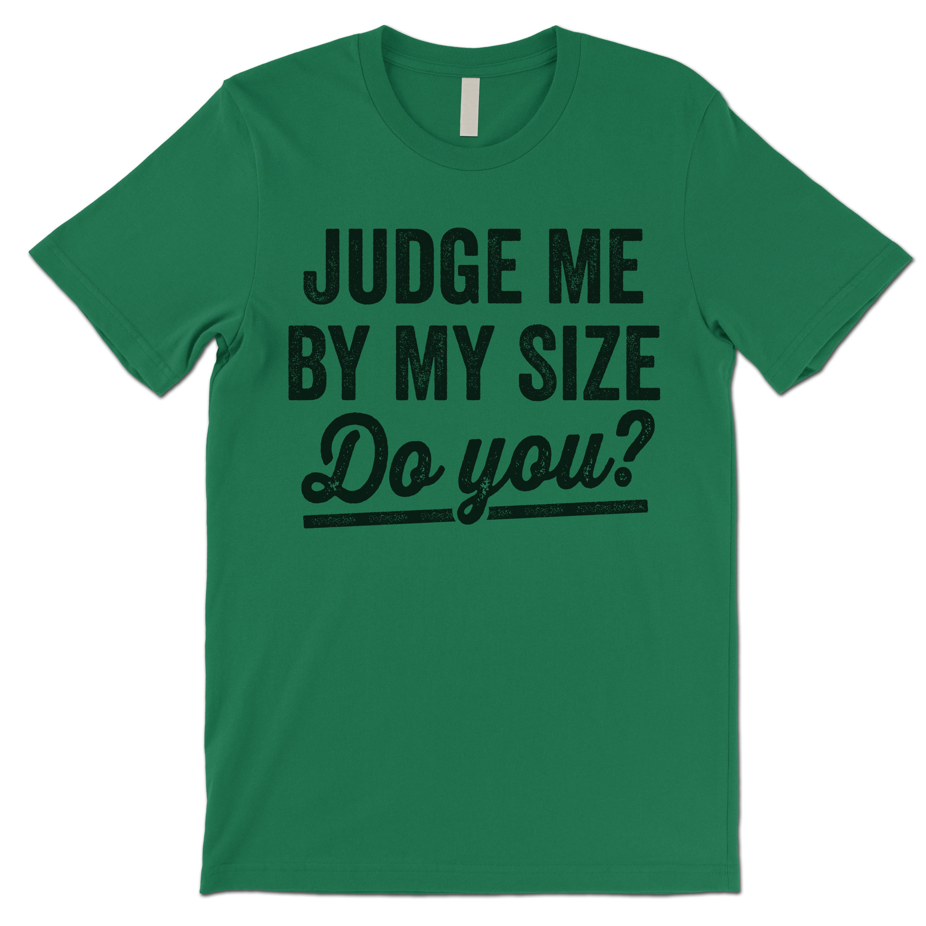 Judge Me by My Size Do You Funny Shirt. - Etsy