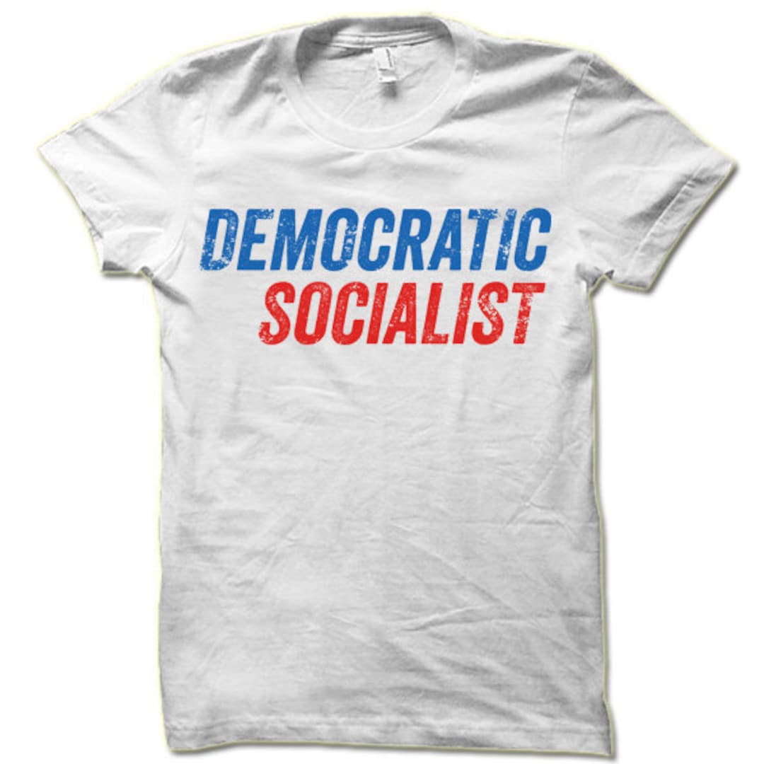 Democratic Socialist Shirt | Political T-shirt | Socialism Tee Shirt - Etsy