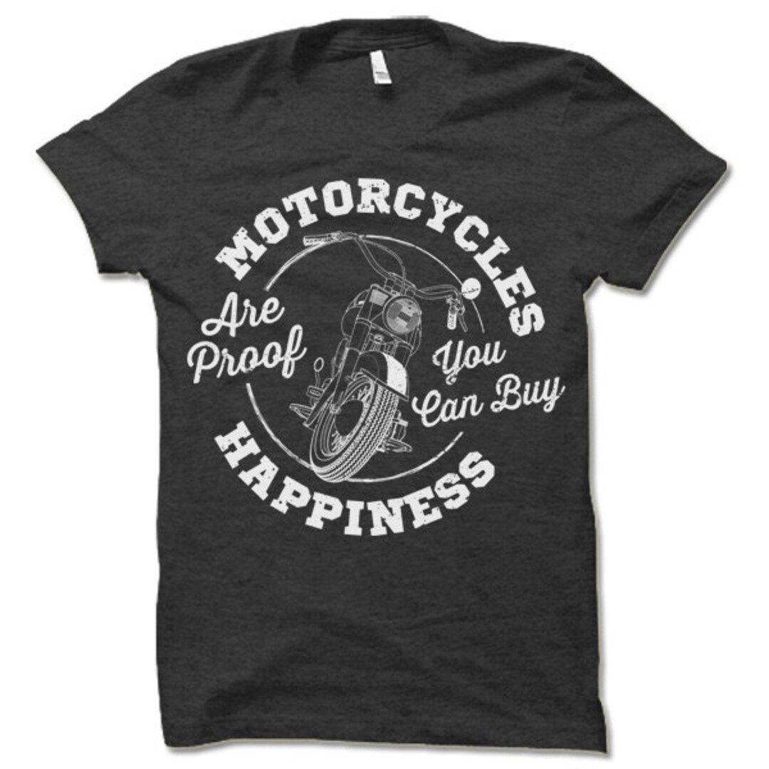 Funny Biker T-shirt. Motorcycles Are Proof You Can Buy Happiness. Biker ...