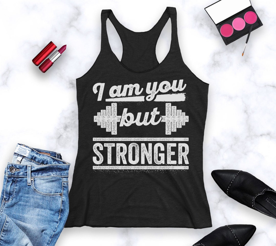 I Am You but Stronger Workout Tank. Racerback Tanks With Funny Sayings ...