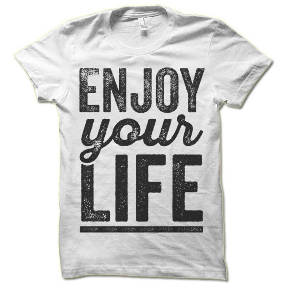 Enjoy Your Life T-shirt. Cool Inspirational Hipster T-shirt. Yoga ...