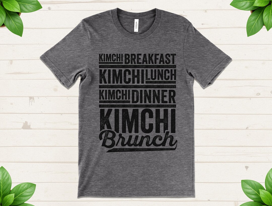 Kimchi Shirt Funny Korean Food T Shirt: Kimchi Breakfast Lunch Dinner ...