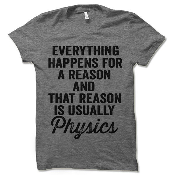 Funny Physics T Shirt. Physics Professor Teacher Gift. Physics is the ...