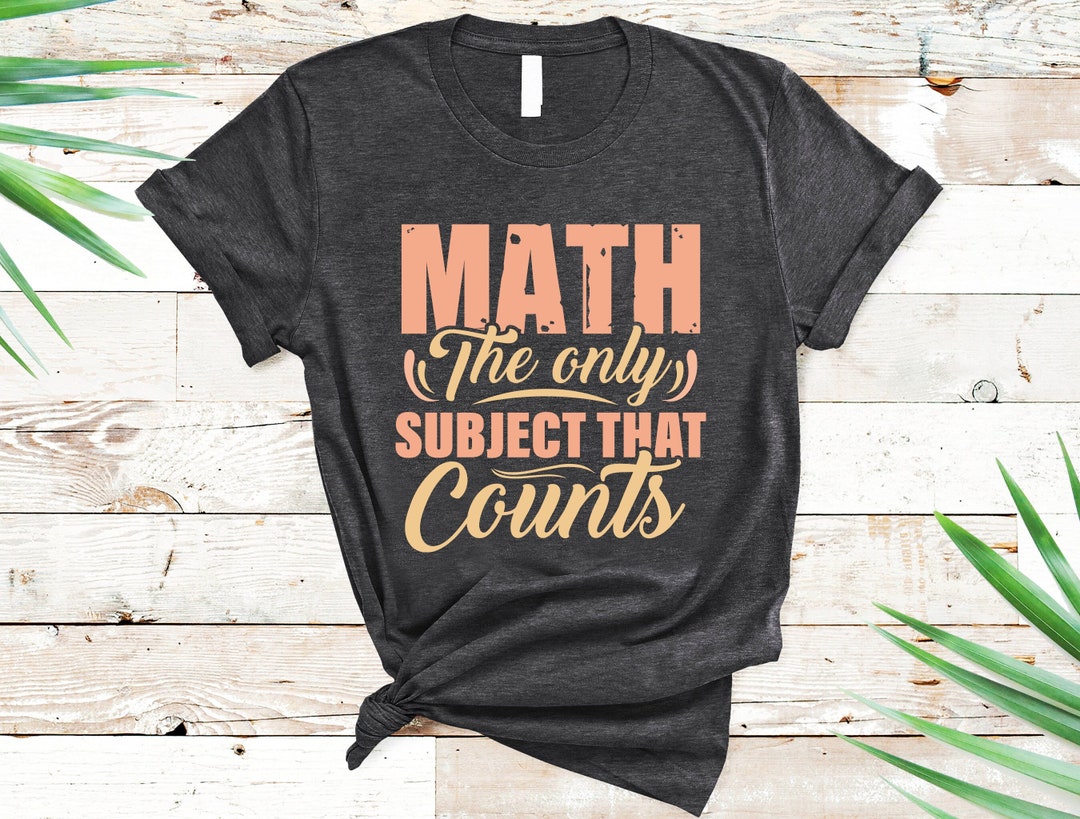 Funny Math Teacher Gift, Mathematics T Shirt, Funny Math Shirts, Math ...