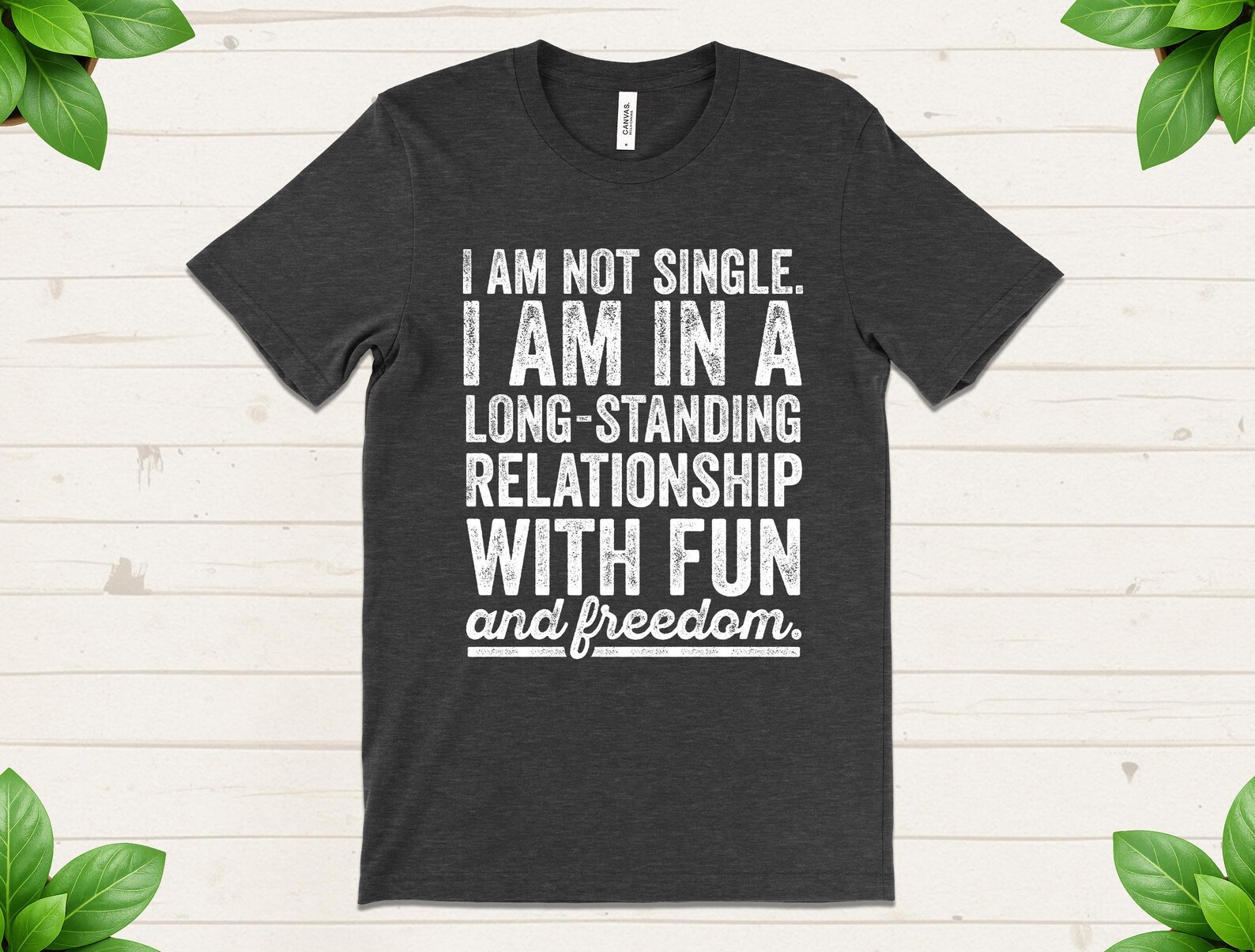 Funny T-shirt, I Am Not Single I Am in a Long-lasting Relationship With ...
