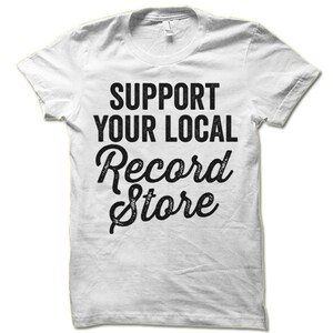 Support Your Local Record Store T Shirt. Indie Music Lover T Shirt. - Etsy