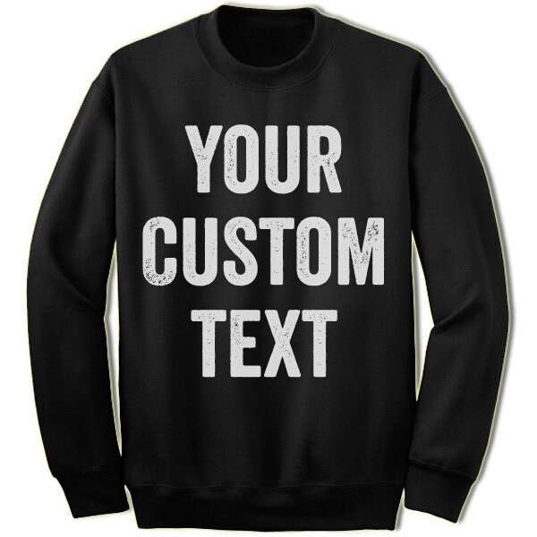 Custom Text Sweatshirt. Personalized Custom Name Sweater - Etsy