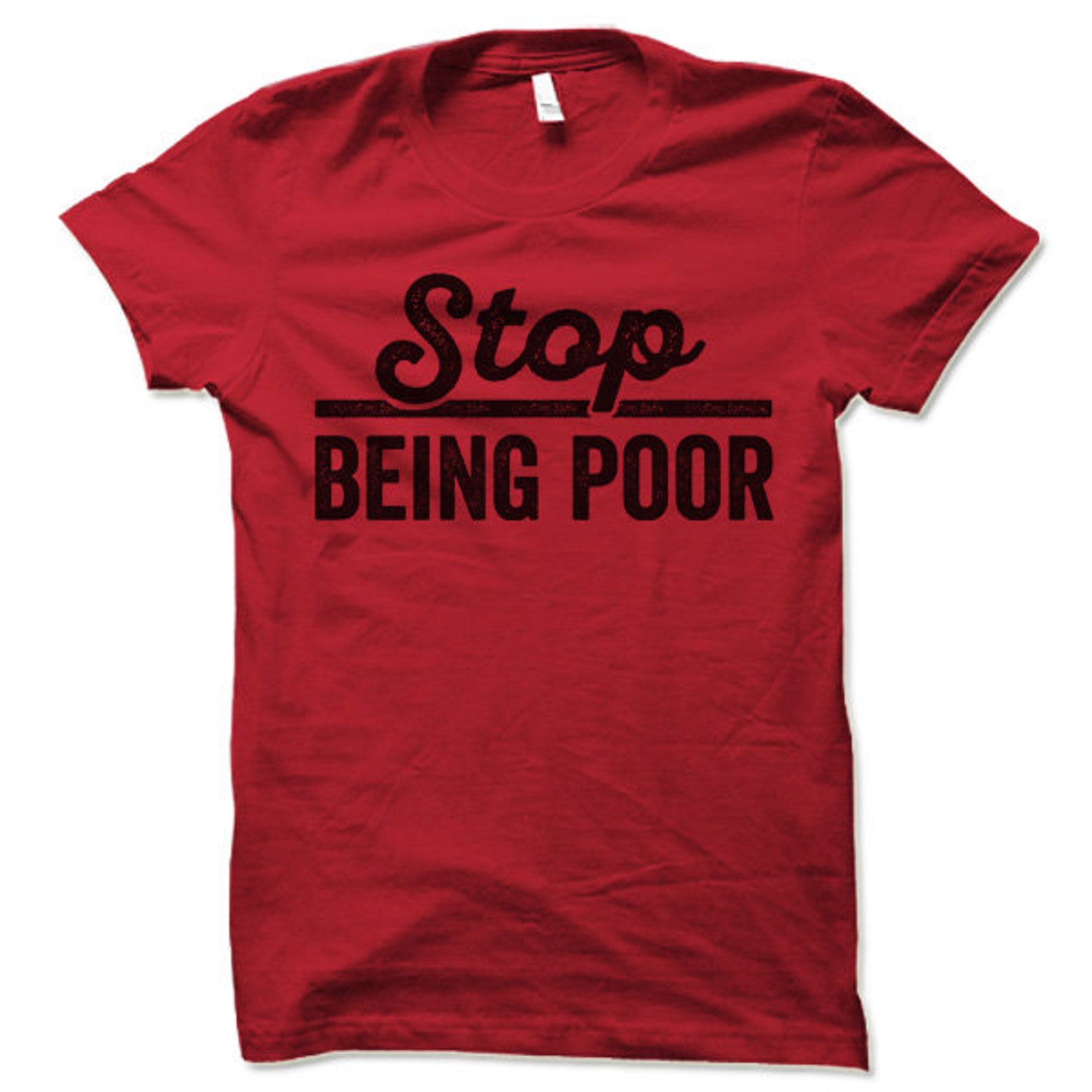 Stop Being Poor T Shirt. Funny T-Shirts. | Etsy