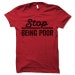 Stop Being Poor T Shirt. Funny T-shirts. - Etsy