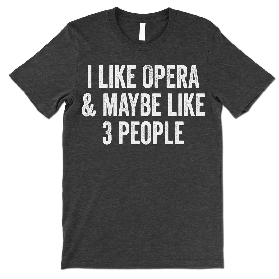 Funny Opera T Shirt. Opera House Music Theater Lover Shirt Gift. - Etsy
