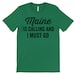 Maine is Calling T Shirt. Funny Maine Gift. - Etsy