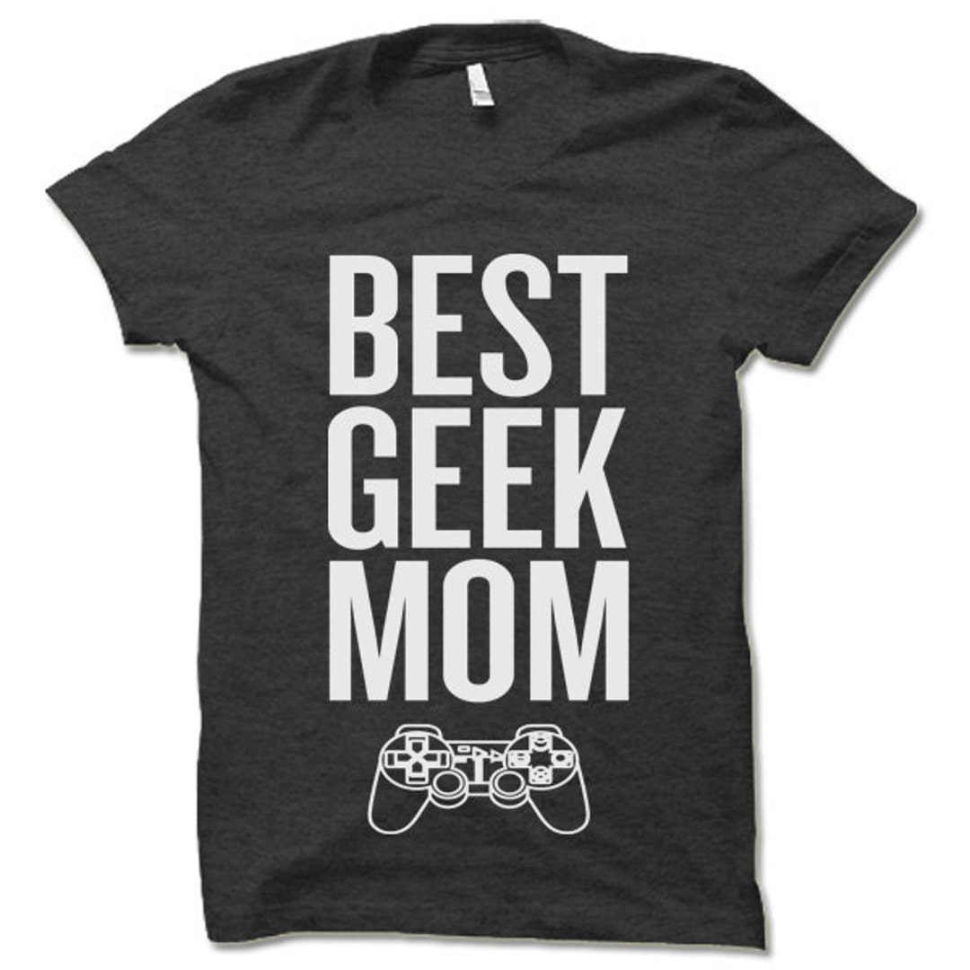 Best Geek Mom T Shirt. Gamer Mom Shirt. Mothers Day Gift Idea. - Etsy