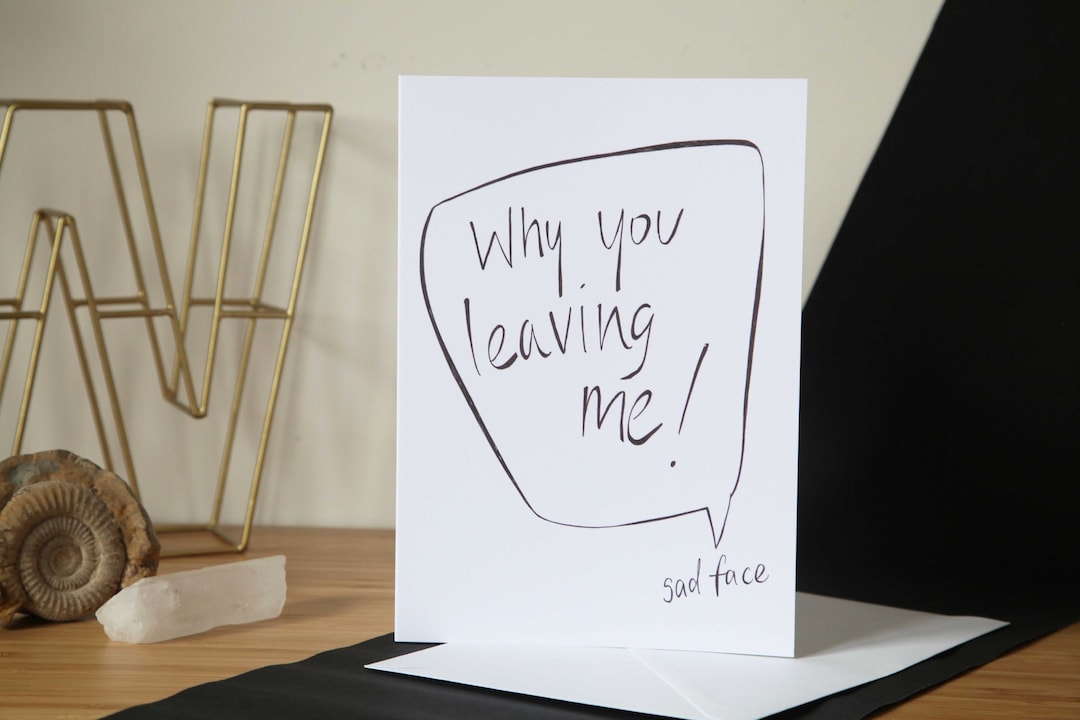 Why You Leaving Me, Greetings Card - Etsy