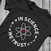 In Science We Trust SVG File, Svg Science T-shirt Quote, SVG Cut File ...