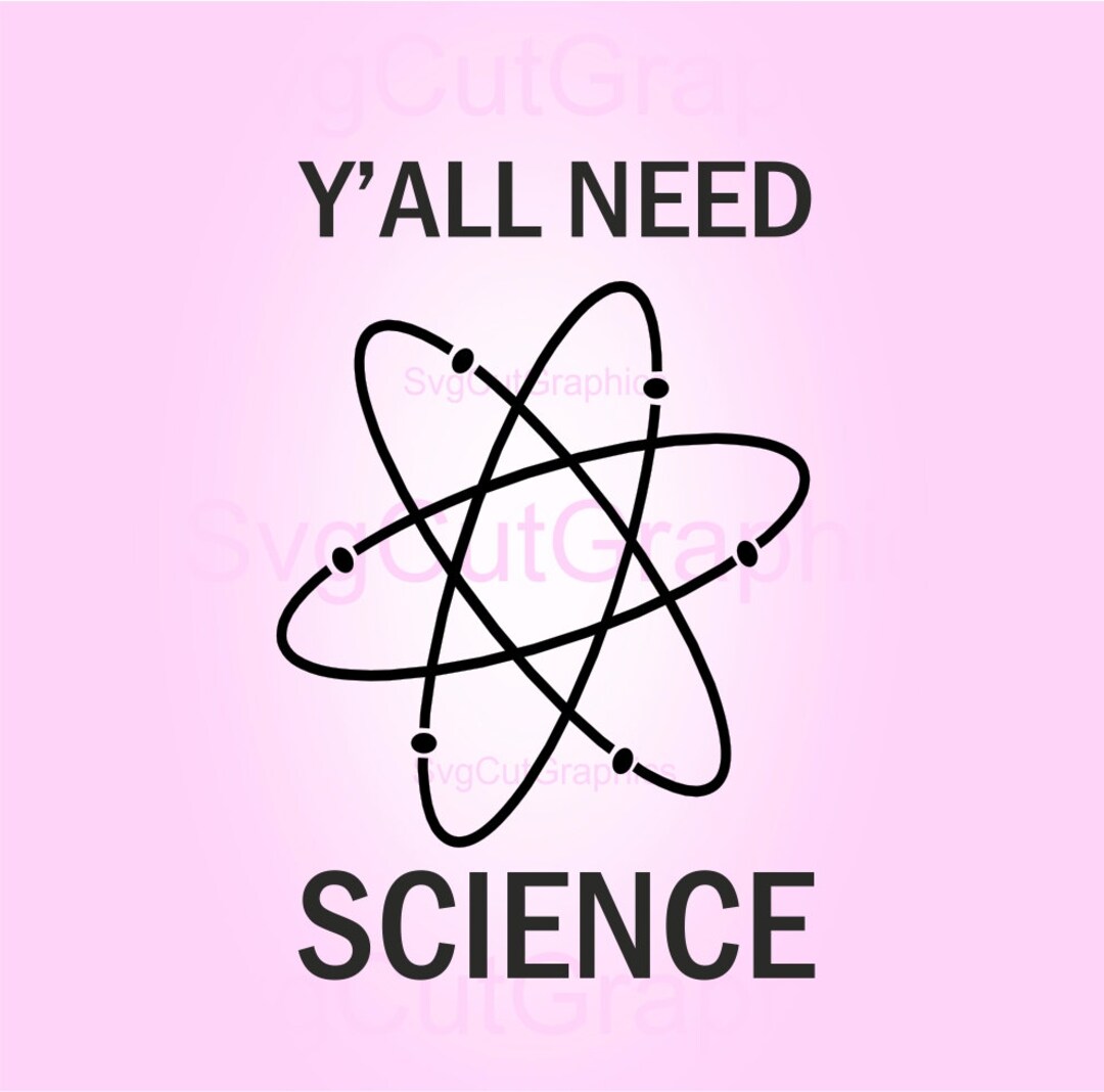 Y'all Need Science SVG File, Svg Science Quote, SVG Cut File, Vinyl Cut ...