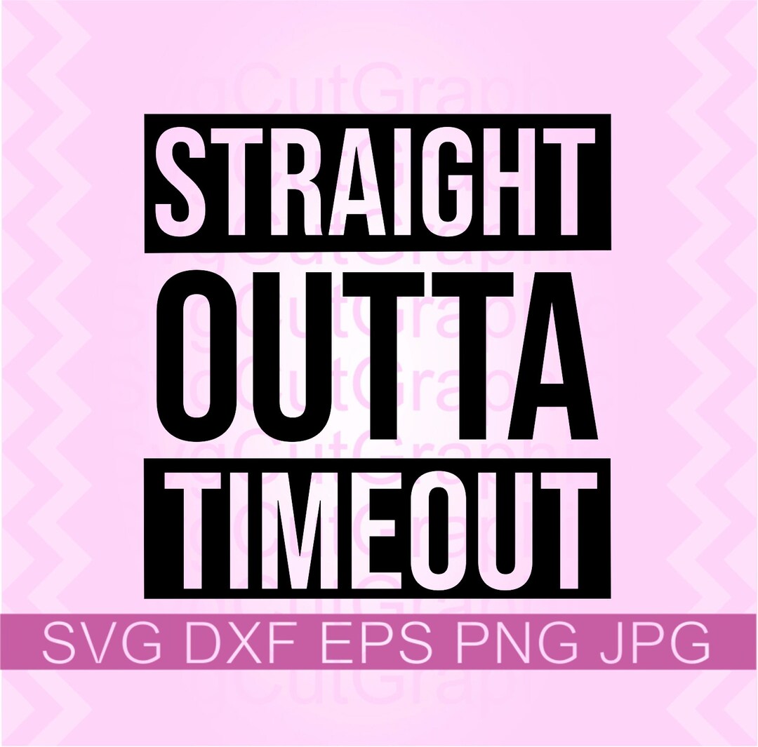Straight Outta Timeout Svg Files for Cricut, Mom Life Kids SVG ...