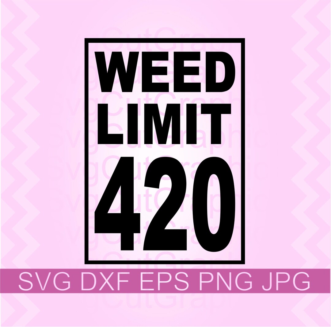 Weed Limit 420 Svg File, T-shirts 420 Svg Cannabis, PNG DTF Transfers ...