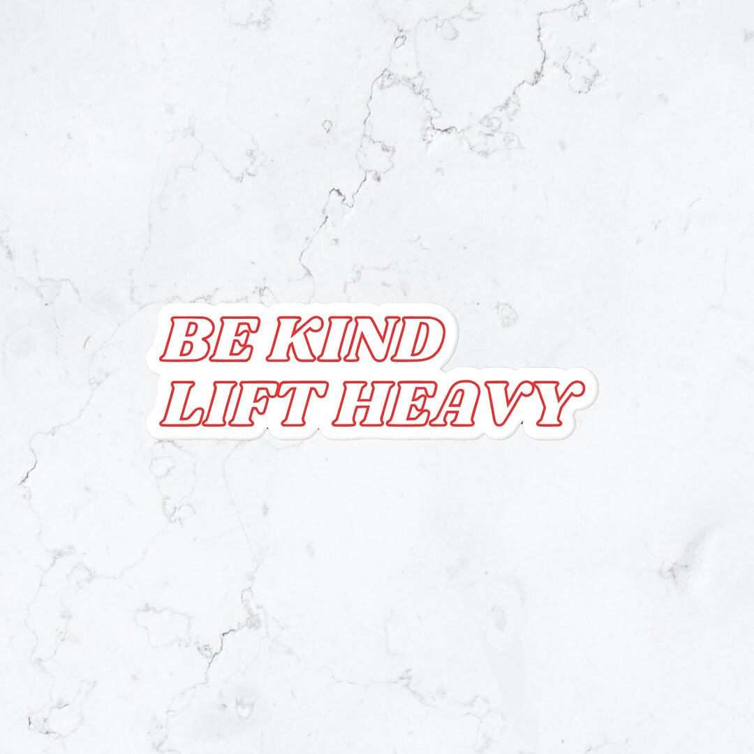 Be Kind Lift Heavy Motivational Sticker Waterproof Gym Sticker ...