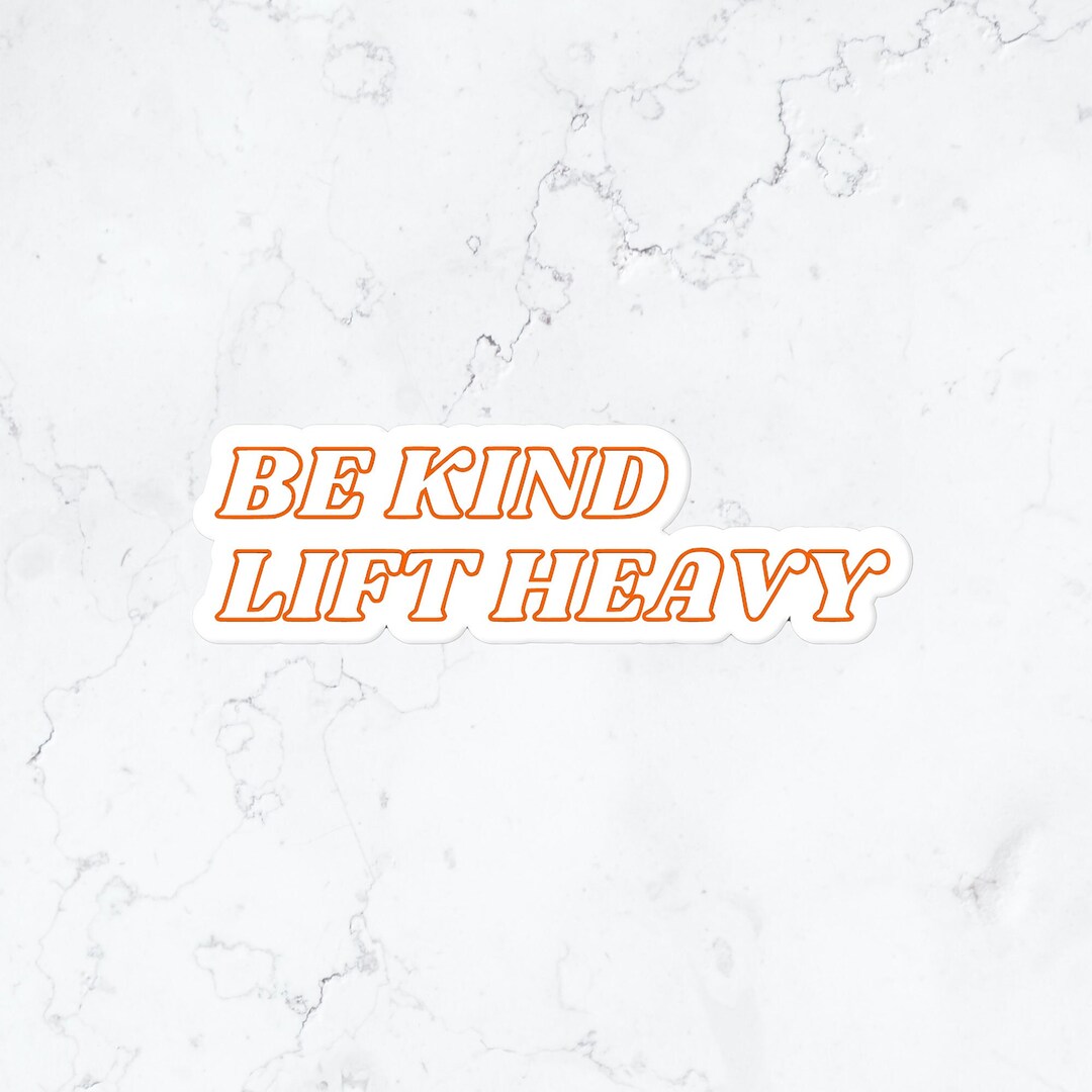 Be Kind Lift Heavy Motivational Sticker | Waterproof Gym Sticker ...