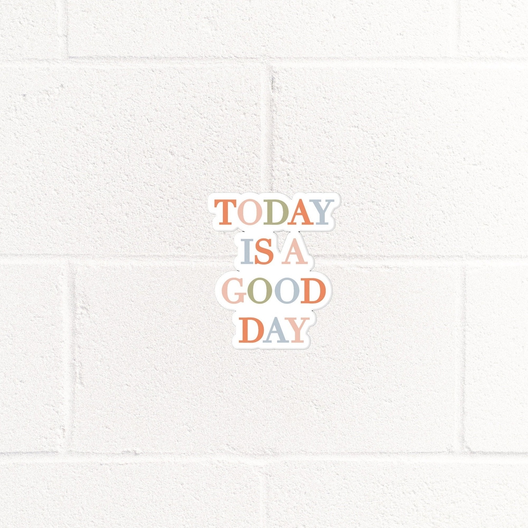 Today is a Good Day Vinyl Sticker | Inspirational Quote Decal ...