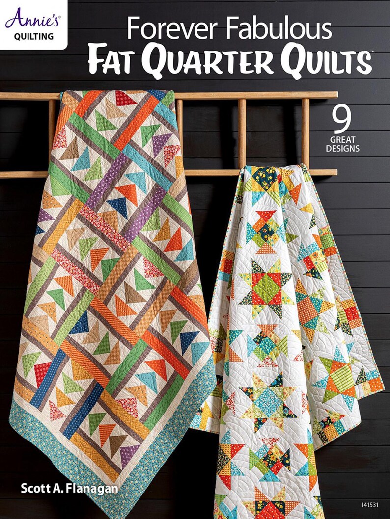 Forever Fabulous Fat Quarter Quilts by Scott A. Flanagan for Annies ...