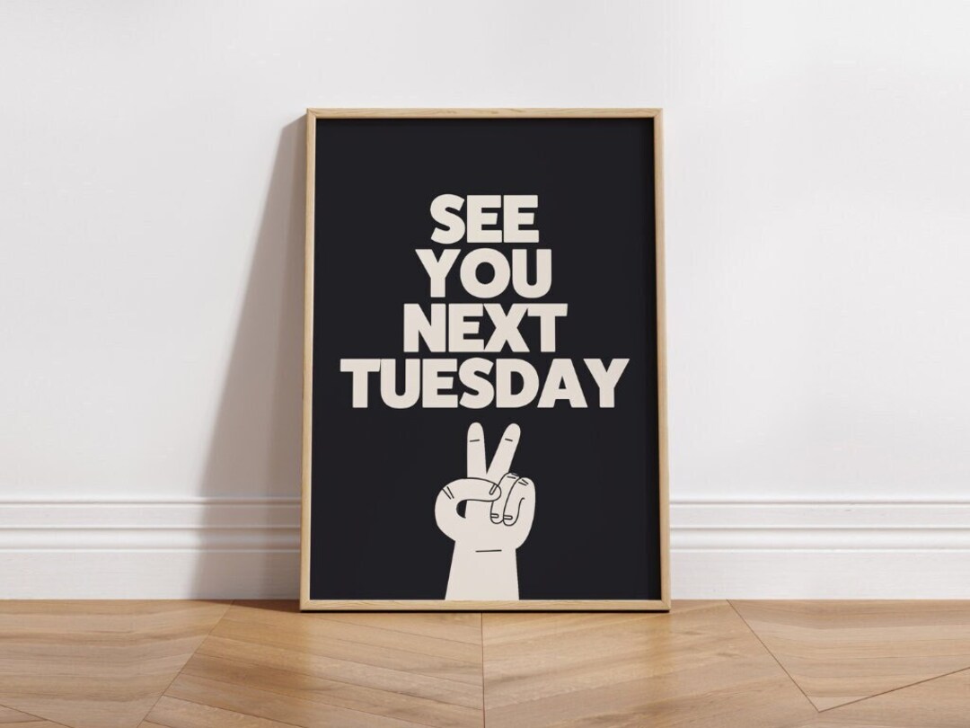 See You Next Tuesday Art Print in Black Words of Wisdom Daily ...