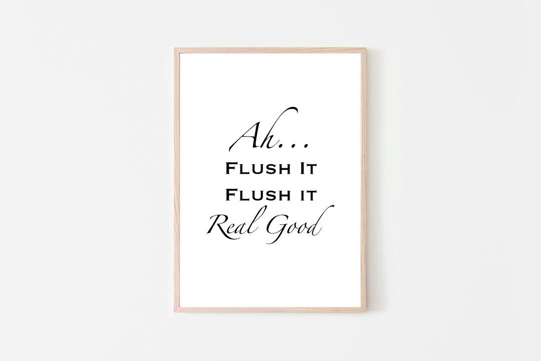 Ah Flush It, Flush It Real Good Instant Download - Funny Quote ...