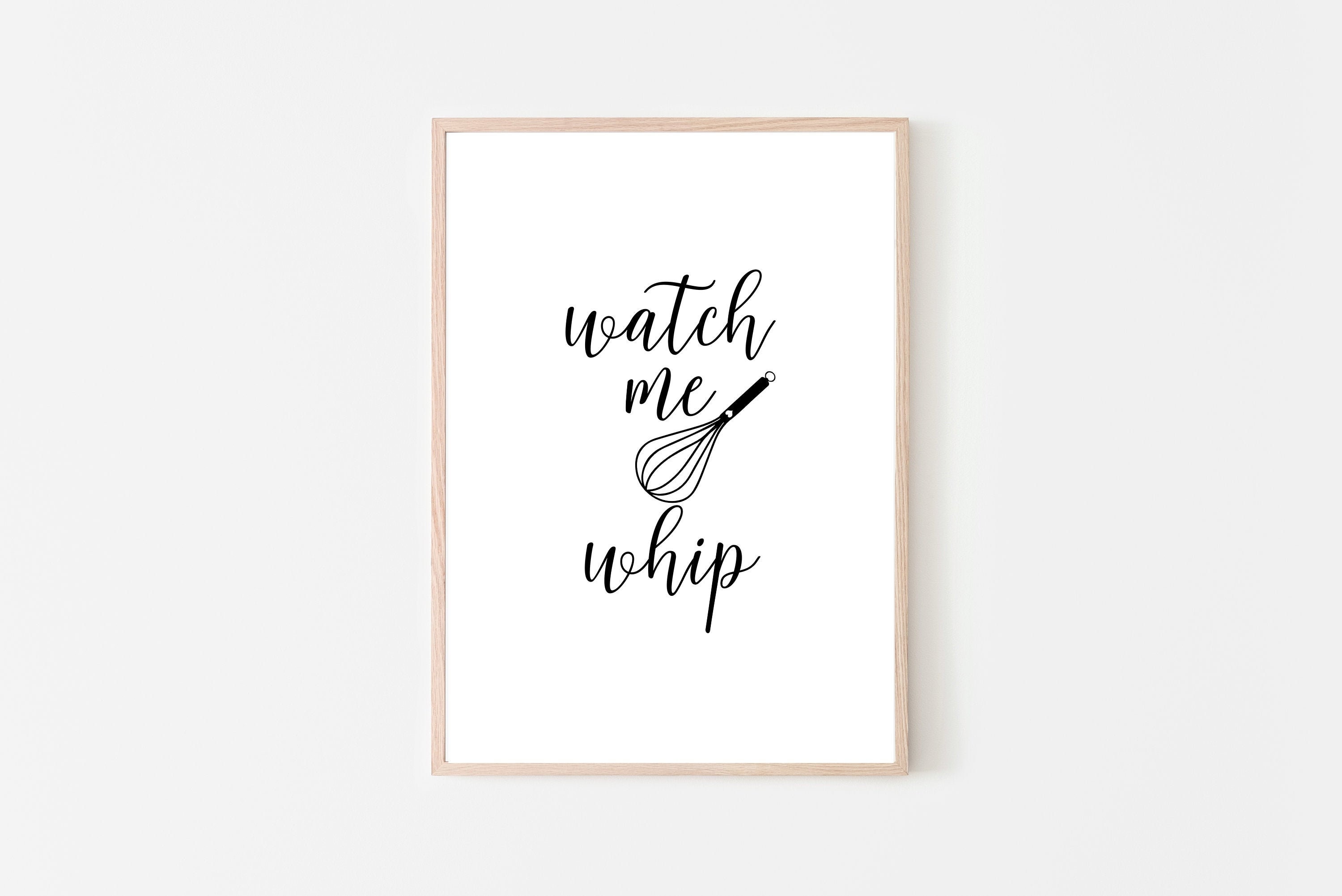 Watch Me Whip Instant Download Kitchen Wall Decor Printable - Etsy