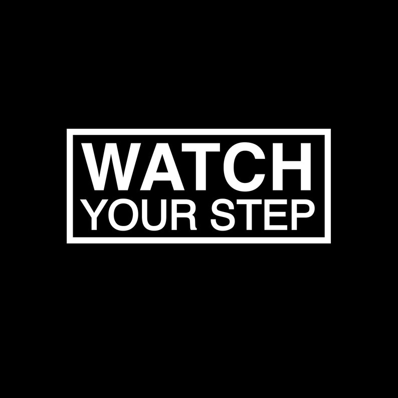 Watch Your Step Decal Vinyl Decal Store Front Cut Decal Be Careful ...