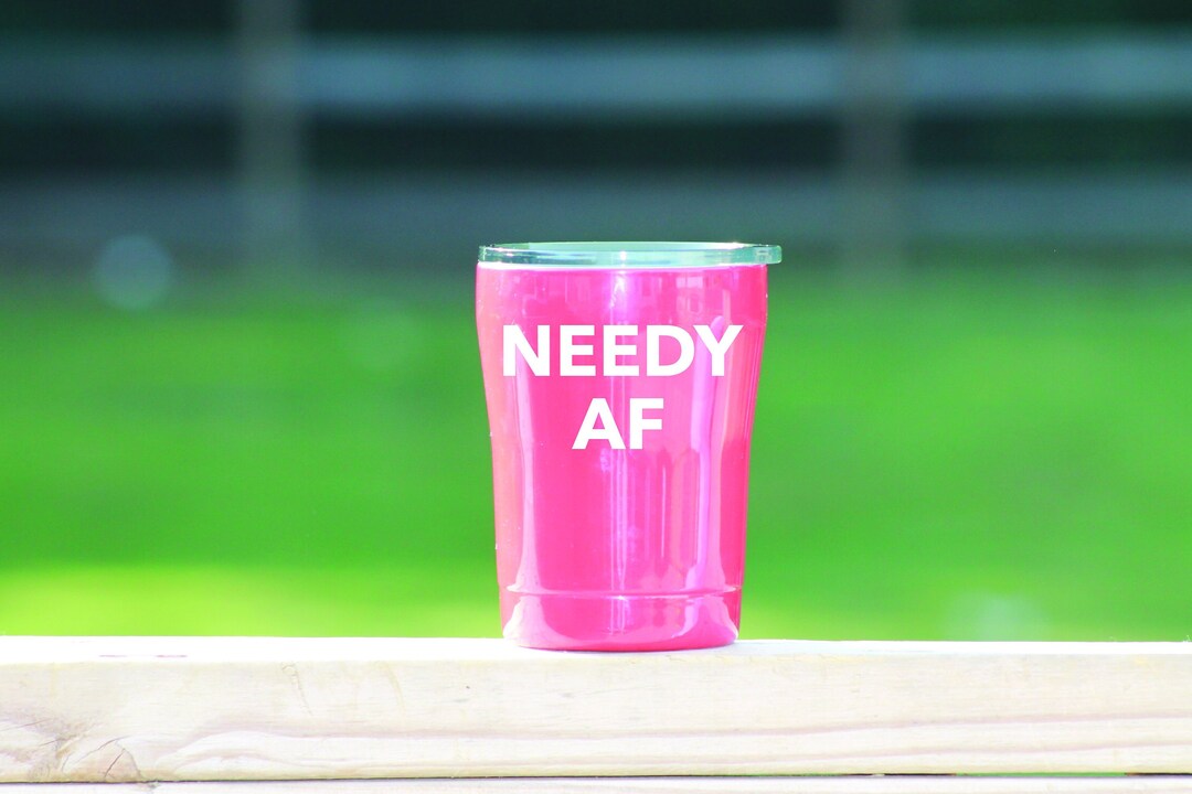 Needy AF Decal NEEDY Decal, Funny Decal, Humor Decal Vehicle Decal Yeti ...