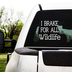 I Brake for All Wildlife Decal Caution Decal Caution Brake for ALL ...