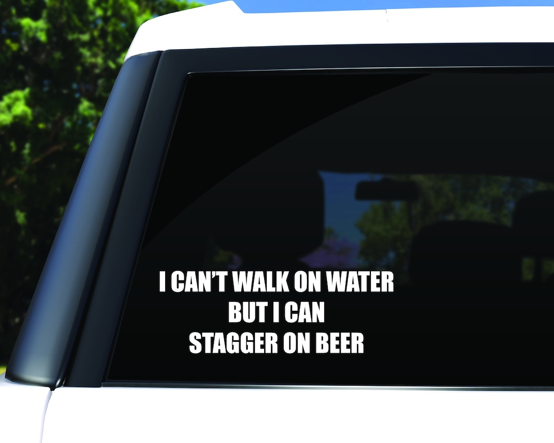 Funny Beer Decal Walk on Water Stagger on Beer Decal Window Decal ...