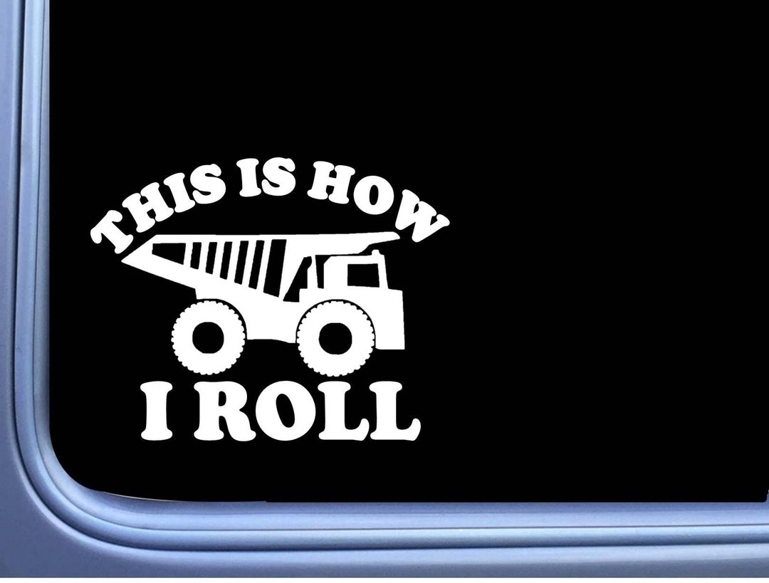 Dump Truck How I Roll Sticker OS 209 Vinyl Decal Dumptruck - Etsy