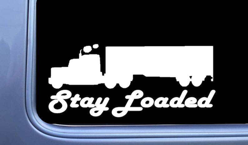 Trucker Sticker Stay Loaded 8 Decal OS 151 Semi Truck - Etsy