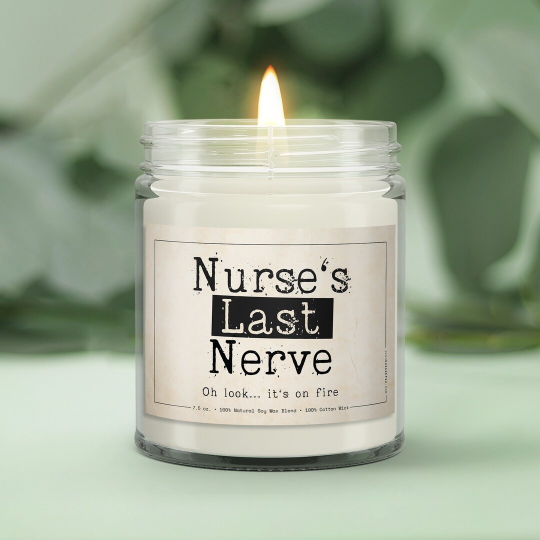 Nurse's Last Nerve, Oh Look It's on Fire, Funny Candle for Nurse ...
